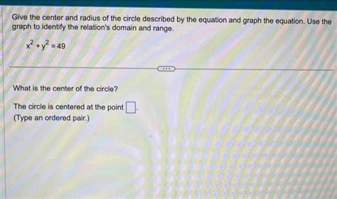 Solved Give The Center And Radius Of The Circle Described By Chegg