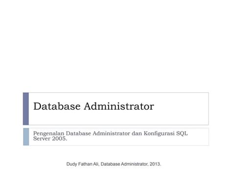 Administering Database Pengenalan Dba Dan Konfigurasi Sql Server 2005