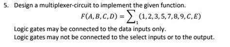 solved 5 design a multiplexer circuit to implement the given function