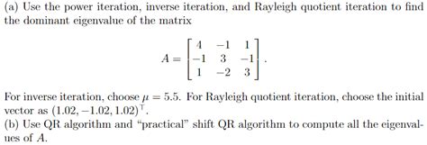 Solved A Use The Power Iteration Inverse Iteration And