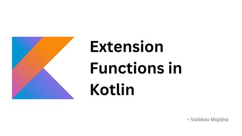 Mastering Kotlin Extension Functions Real World Examples For Beginners