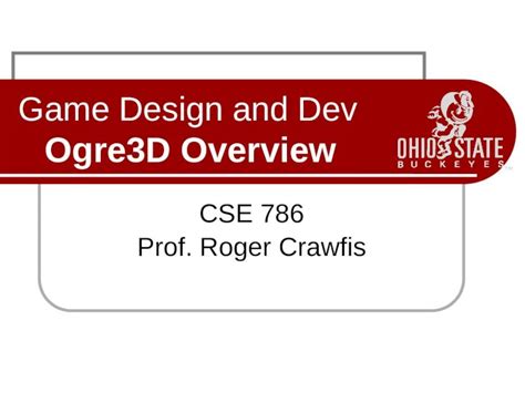 pptx ogre3d overview game design and dev ogre3d overview cse 786 prof