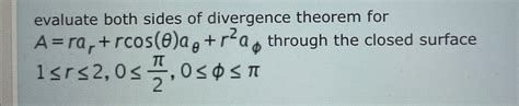 Solved Evaluate Both Sides Of Divergence Theorem For