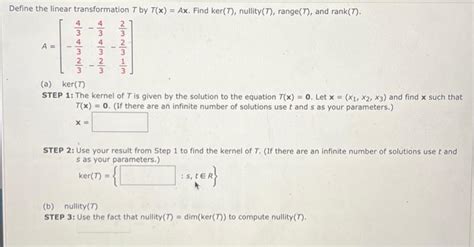 solved define the linear transformation t by t x ax find