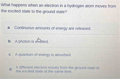 Solved What Happens When An Electron In A Hydrogen Atom Moves From The