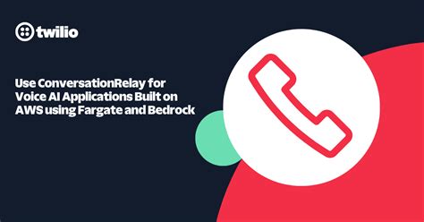 Conversationrelay Architecture For Voice Ai Applications Built On Aws Using Fargate And Bedrock