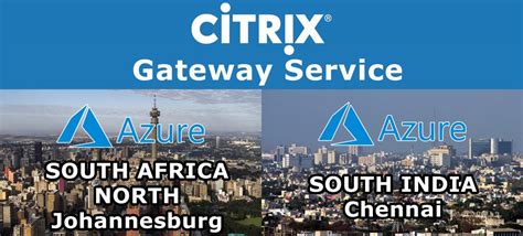 Citrix Gateway Service Now Has Additional Microsoft Azure Regions South Africa North And South
