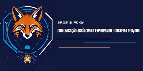 ROS Foxy Sistema de Publicação Assinatura Pub Sub