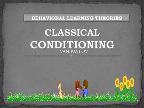 Classical Conditioning Ivan Pavlov Pptx
