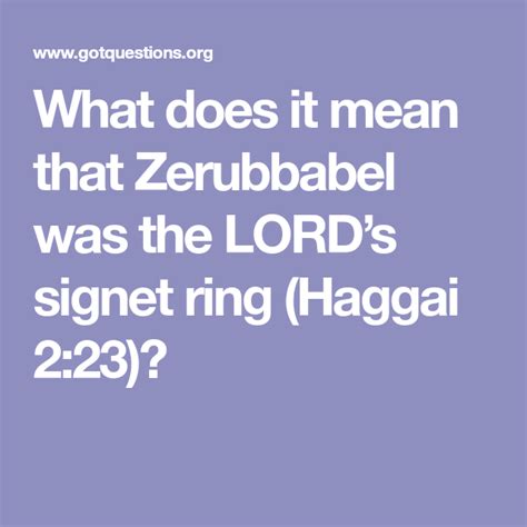 What Does It Mean That Zerubbabel Was The Lords Signet Ring Haggai 2