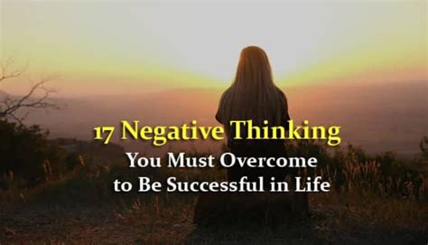 17 Negative Thinking You Must Overcome To Be Successful In Life