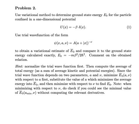 Solved Problem 2 Use Variational Method To Determine Ground