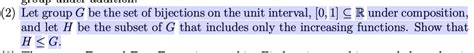 2 Let Group G Be The Set Of Bijections On The Unit