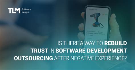 Is There A Way To Rebuild Trust In Software Development Outsourcing After Negative Experience