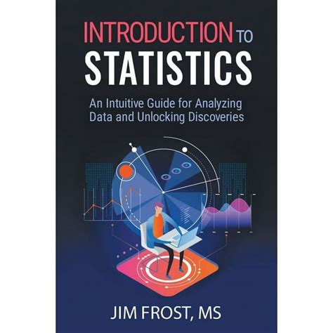Introduction To Statistics An Intuitive Guide For Analyzing Data And