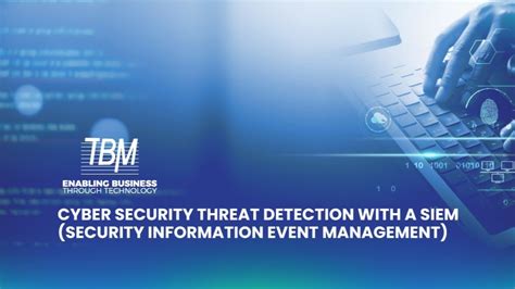 Cyber Security Threat Detection With A Siem Security Information Event