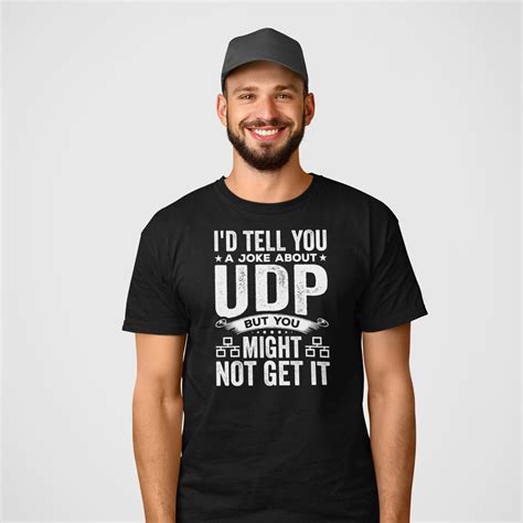 I D Tell You A Joke About UDP But You Might Not Get It Shirt IT Network Shirt Network Engineer