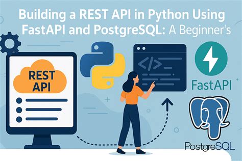 Building A Rest Api In Python Using Fastapi And Postgresql A Beginner