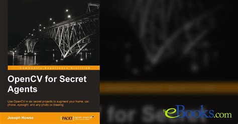 Opencv For Secret Agents By Joseph Howse Ebook