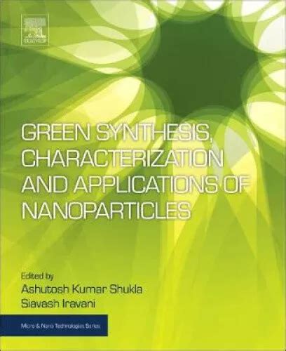 Green Synthesis Characterization And Applications Of Nanoparticles Micro And Eur 21700