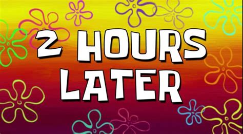 2 Hours Later