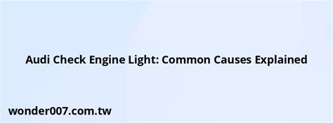 Audi Check Engine Light: Common Causes Explained