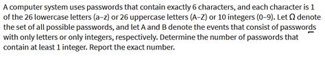 solved a computer system uses passwords that contain exactly