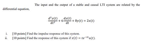 Solved The Input And The Output Of A Stable And Causal LTI Chegg
