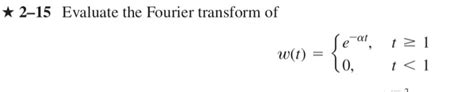 Solved 2 15 Evaluate The Fourier Transform Of