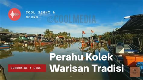 Perahu Kolek Warisan Tradisi Kelantan Traditional Crafted Wooden Boat