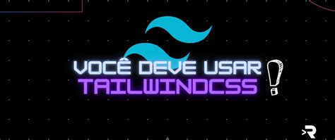 Você Deve Usar Tailwindcss Dev Community