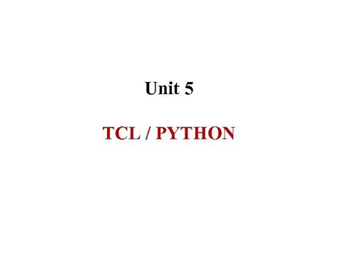 Unit TCL PYTHON Topics To