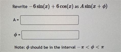 solved rewrite −6sin x 6cos x as asin x ϕ a ϕ note ϕ