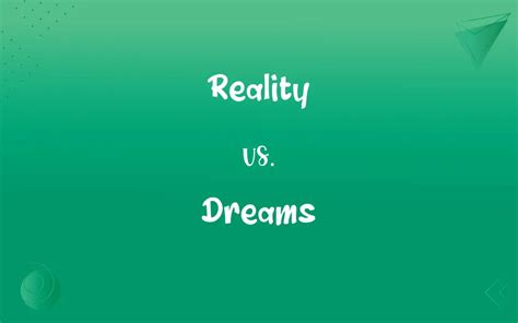 Reality Vs Dreams Whats The Difference
