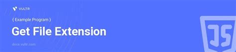 Javascript Program To Get File Extension Vultr Docs
