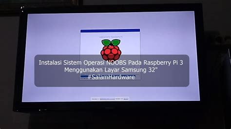 Install OS Noobs Raspberry Pi 3 Dengan Display Samsung 32 Inch YouTube