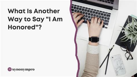 What Is Another Way to Say “I Am Honored”? - SynonymPro