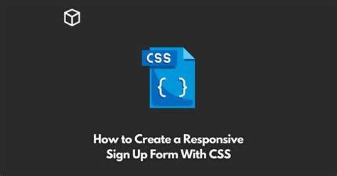 how to create a responsive sign up form with css programming cube