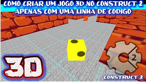 Tutorial COMO CRIAR UM JOGO 3D NO CONSTRUCT 2 APENAS 1 LINHA DE