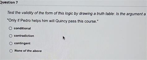 Question 7 Test The Validity Of The Form Of This Logic By Drawing A