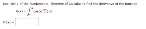 Solved Use Part Of The Fundamental Theorem Of Calculus To Chegg