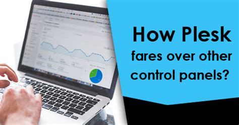 CPanel Vs Plesk Comparison Between Pleask And Other Hosting Panel