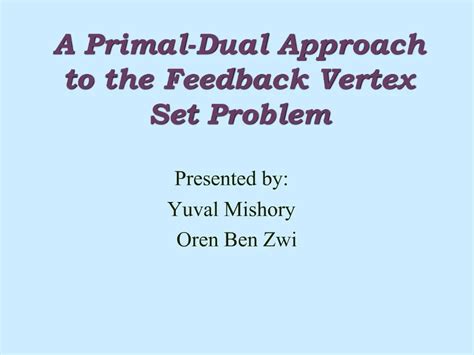 Ppt A Primal Dual Approach To The Feedback Vertex Set Problem Powerpoint Presentation Id645247