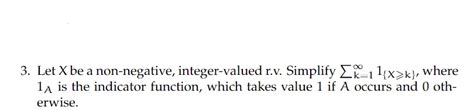 Solved 3 Let X Be A Non Negative Integer Valued Rv