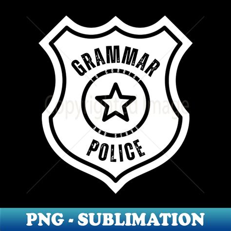Grammar Police To Correct And Serve Funny Grammar Education Inspire Uplift