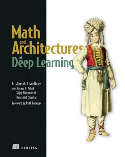 Math And Architectures Of Deep Learning Deep Learning Book Deep