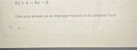Solved 2x 4 6x 9 Give Your Answer As An Improper Fraction In Its
