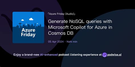 Generate Nosql Queries With Microsoft Copilot For Azure In Cosmos Db Azure Friday Audio