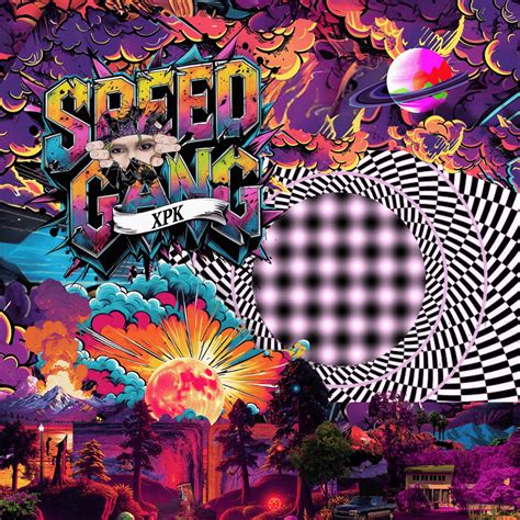 Speed Gang Xpk Lyrics And Tracklist Genius
