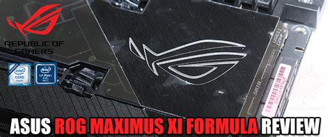 ASUS ROG MAXIMUS XI FORMULA REVIEW ASUS ROG MAXIMUS XI FORMULA REVIEW